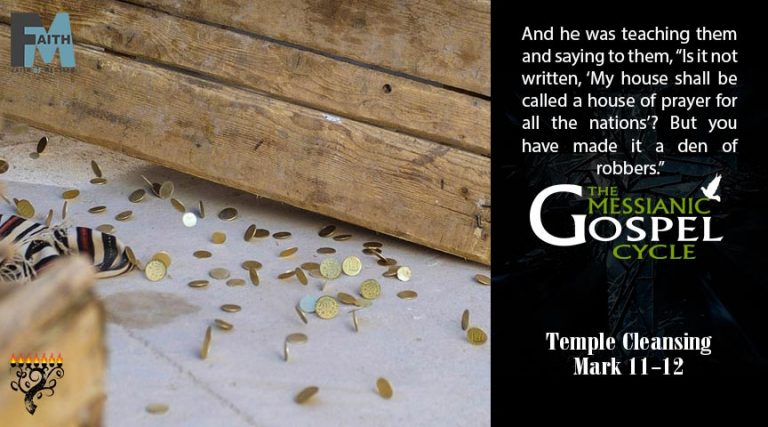 Temple Cleansing - Mark 11-12 - Faith of Messiah