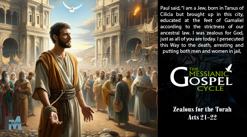 Zealous for the Torah - Acts 21-22 - Faith of Messiah